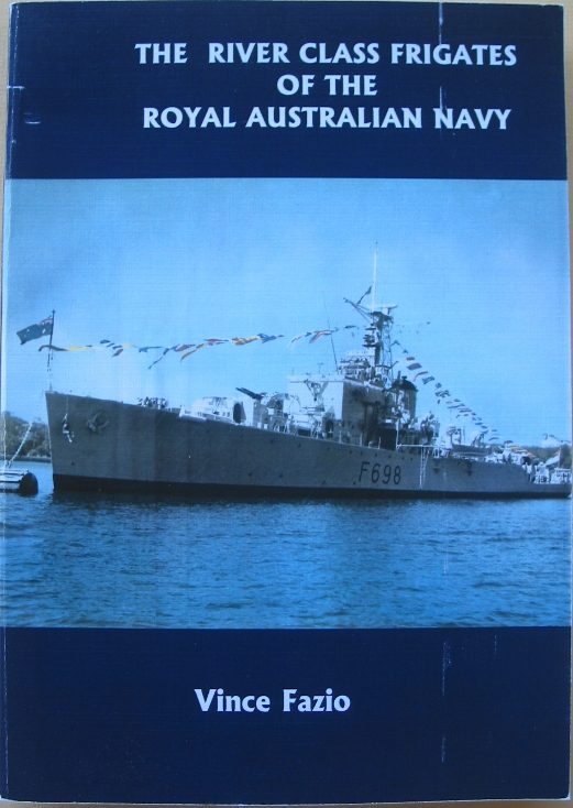 The River Class Frigates of the Royal Australian Navy 1942 to 1972 (2nd ...