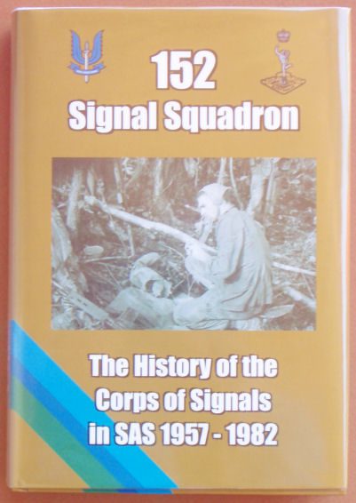 152 Signal Squadron – The History of the Corps of Signals in SAS 1957 ...